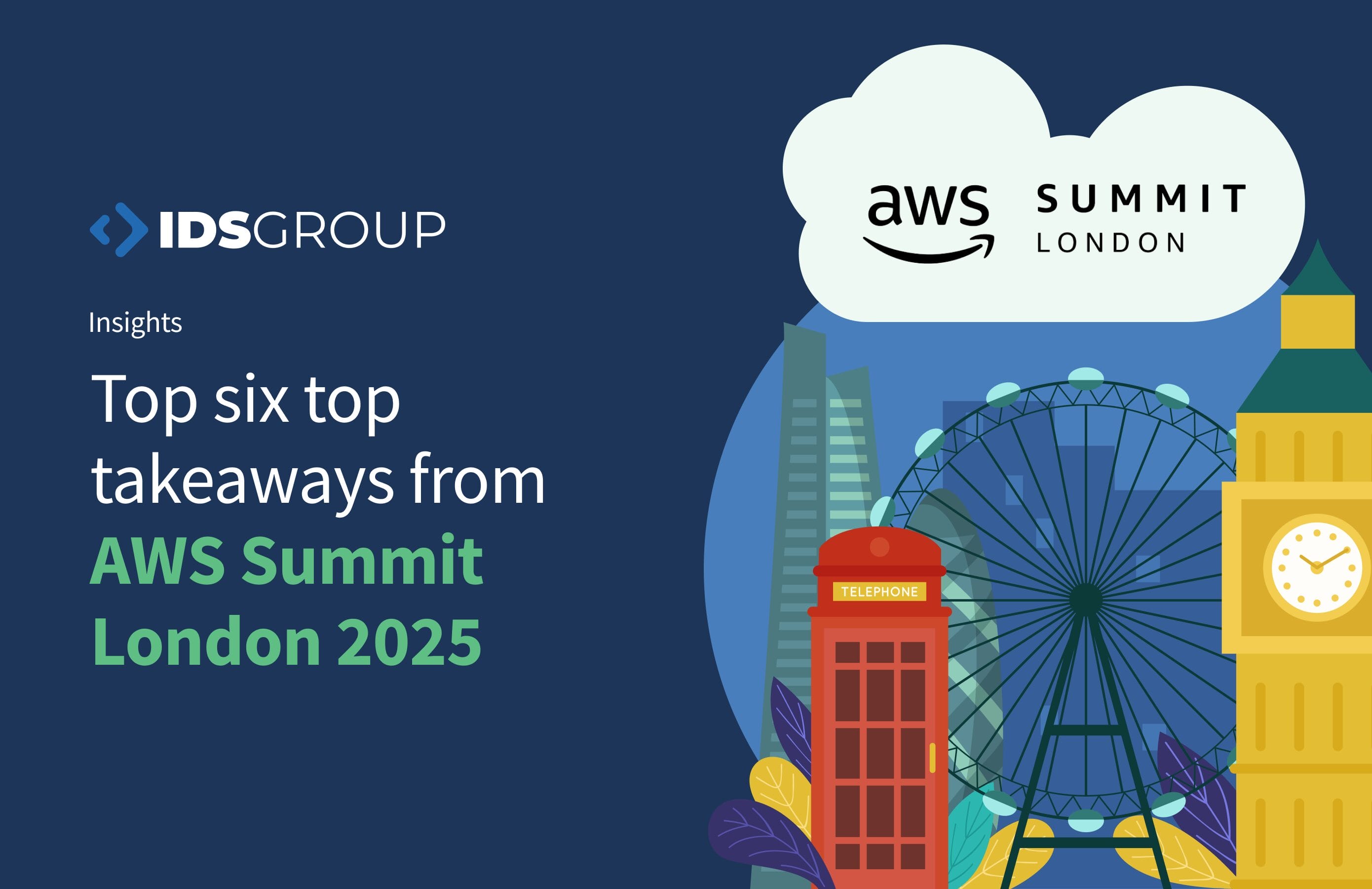 Top six top takeaways from AWS Summit London 2025 - IDS Group